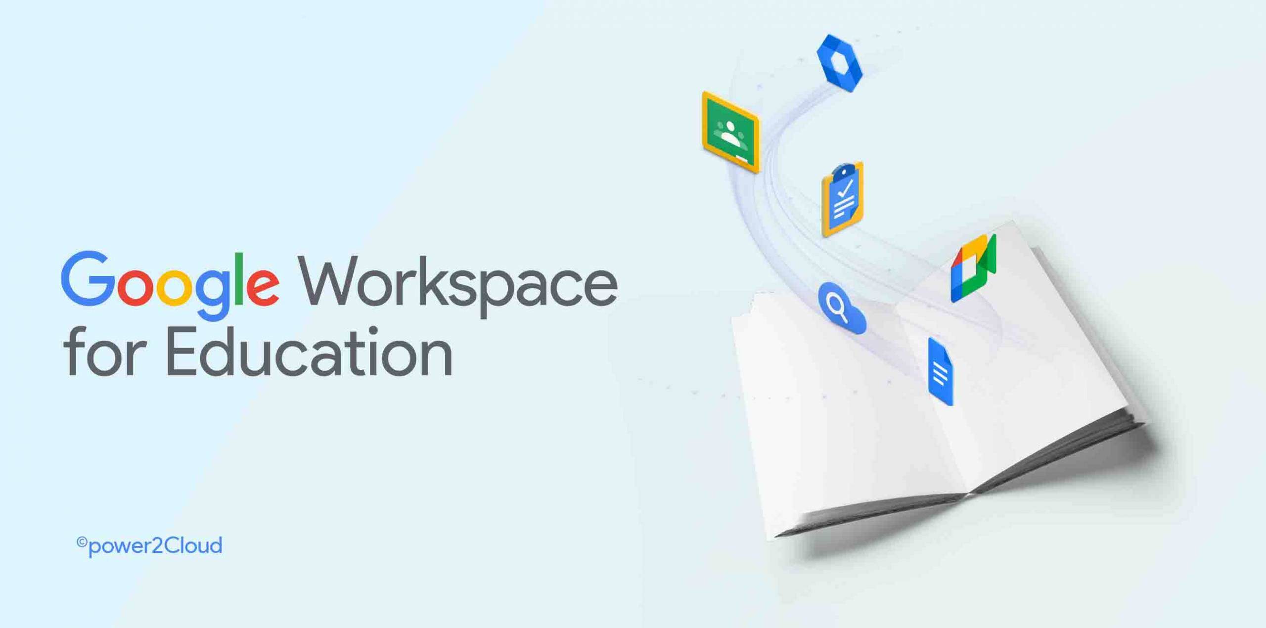 More learning opportunities with Google Education Plus - power2Cloud