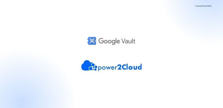 Protect Your Business with Google Vault